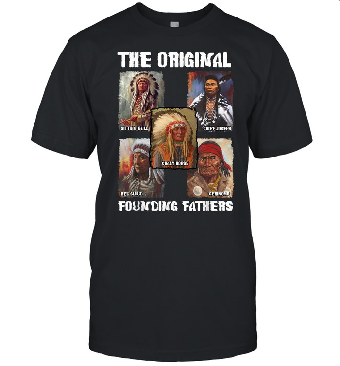 The Founding Fathers Native American Indian T-Shirt Copy | Custom ...
